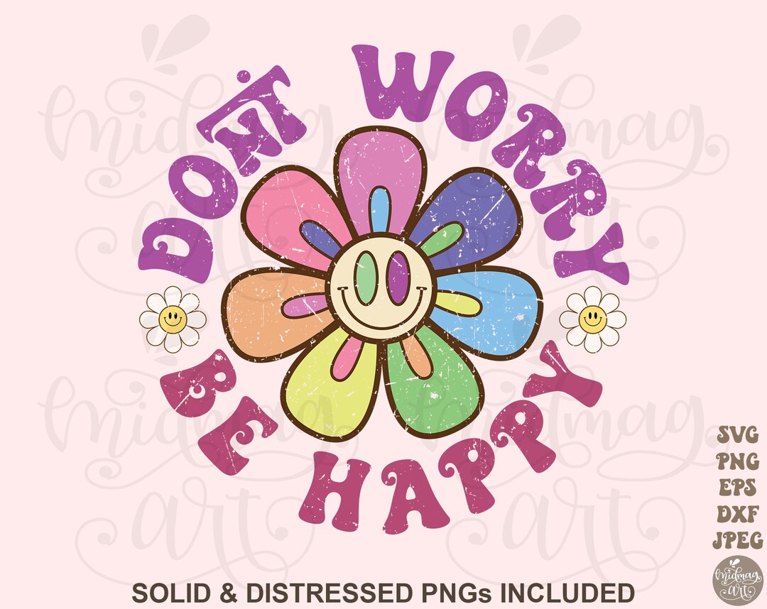 Retro Don't Worry Be Happy Smiley Face Daisy Svg Png Sublimation ...