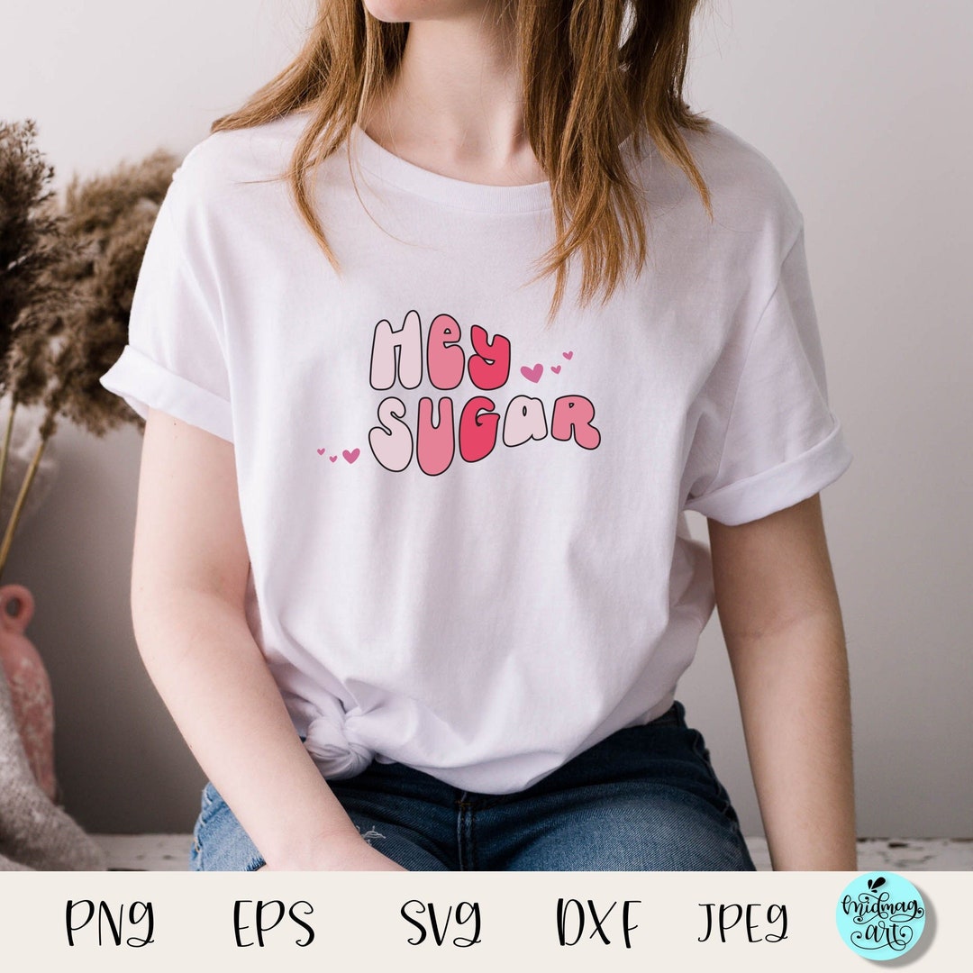 Hey Sugar Svg, Love Cut File, Instant Download, Cutting File, Digital ...