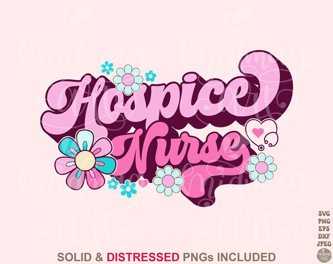 Hospice Nurse Floral SVG PNG, Retro Hospice Nurse Svg, Hospice Life Svg ...