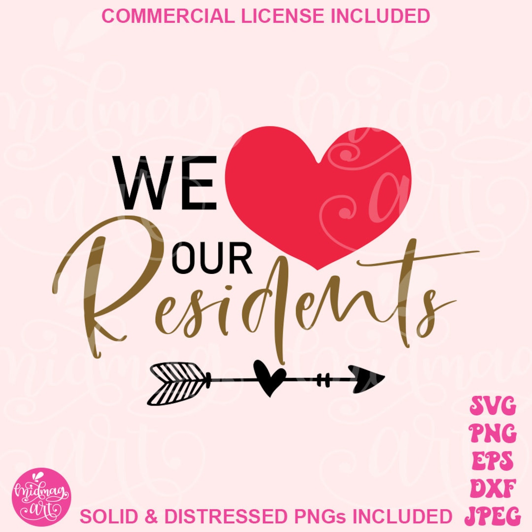 We Love Our Residents Svg Svg Love Svg Sayings Svg Dxf Eps Png Jpeg Silhouette File Cut