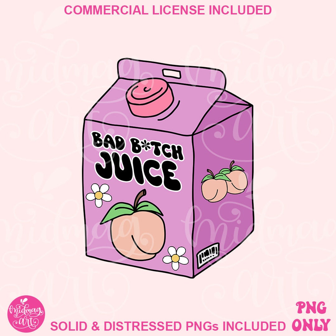 Bad Btch Juice PNG, Digital Sublimation File, Juice Box PNG, Design for ...
