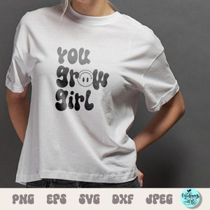 You Grow Girl Svg, Girly Sublimation, Girl Power Png, Quote Svg, Quotes ...