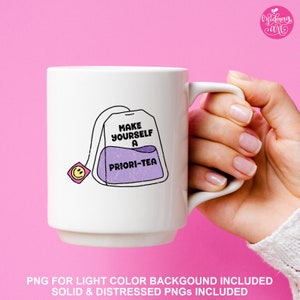 Make Yourself a Priori-tea Png, Sublimation Design, Positive Vibes ...