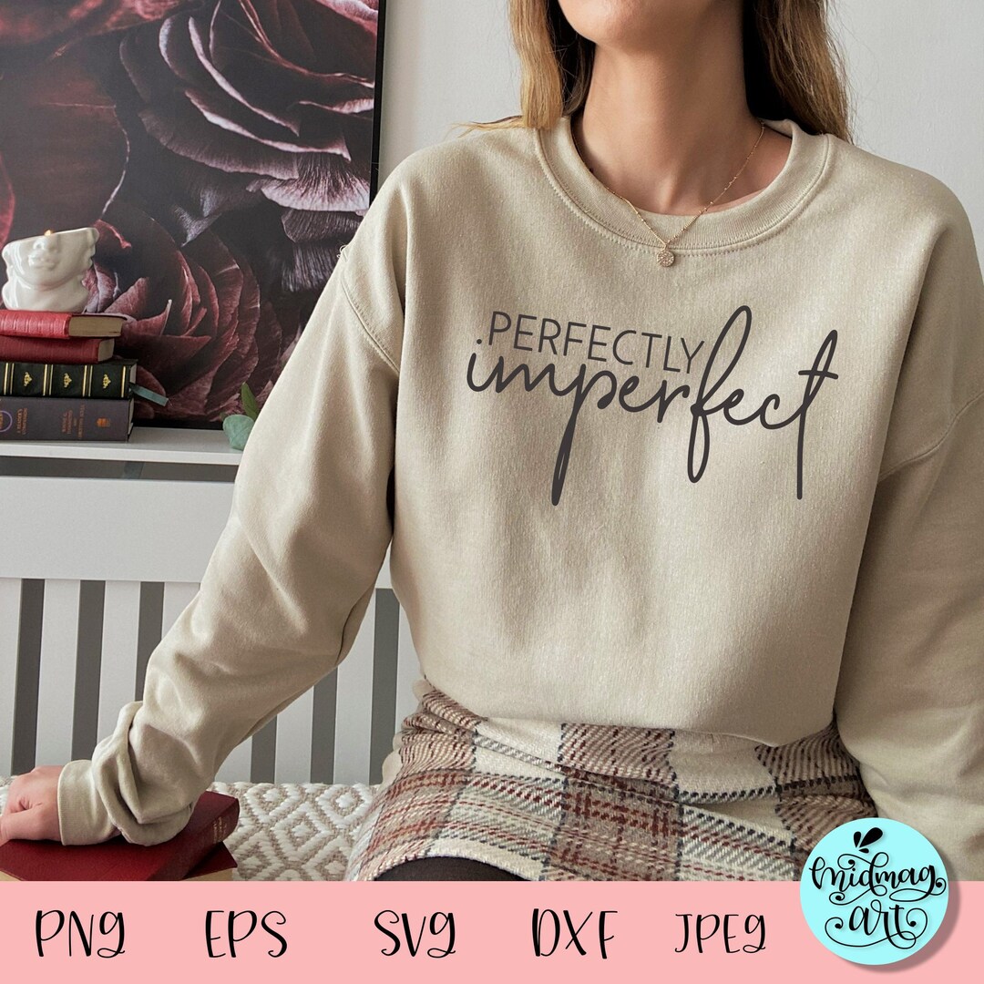 Perfectly Imperfect Svg, Spiritual Svg, Inspirational Svg, Inspiring ...