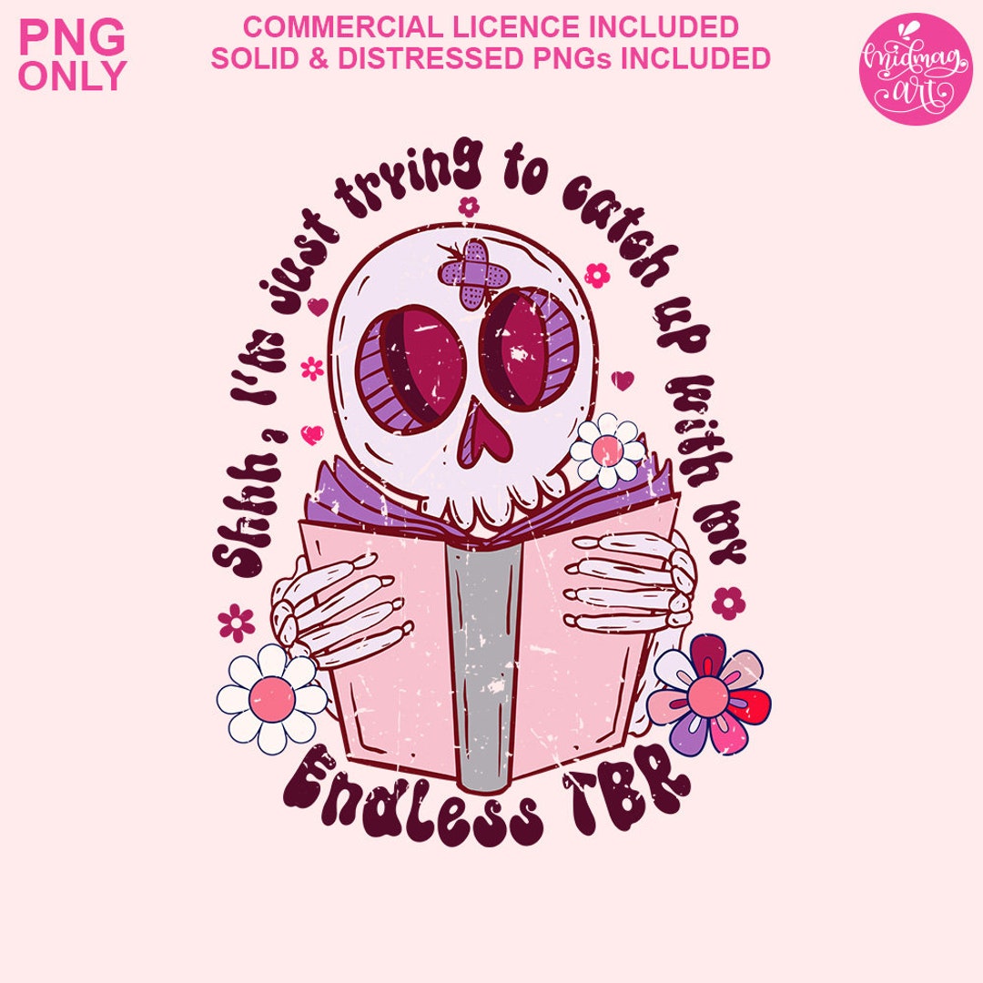 Shhh, I'm Just Trying to Catch up With My Endless TBR Png, Book Lover ...