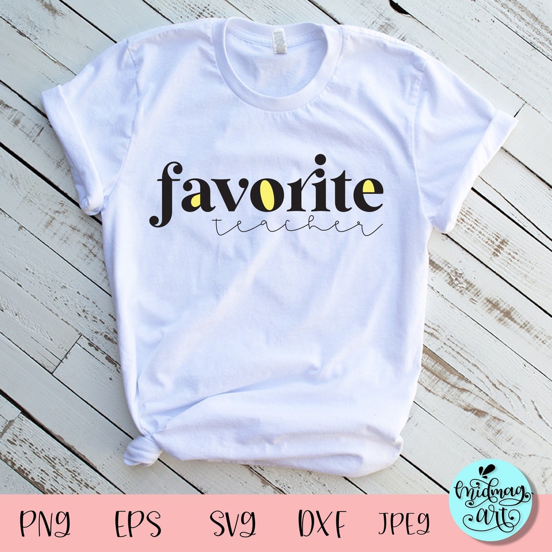 Favorite Teacher Svg, Positive Svg, Back to School Svg, Cut Files for ...
