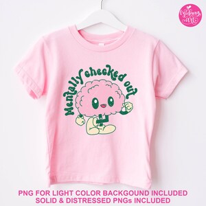 Mentally Checked Out Png, Groovy Mental Health Sublimation, Design for ...