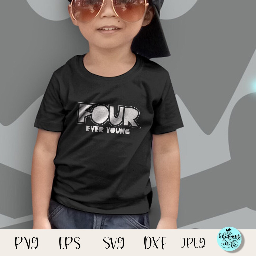 Four Ever Young Svg, 4th Birthday Svg, Cutting File, Cimmercial Use ...