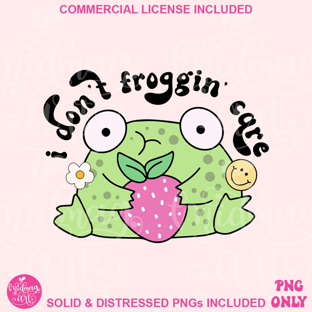 I Don't Froggin Care Png, Cute Trendy Frog PNG Design for Graphic T ...