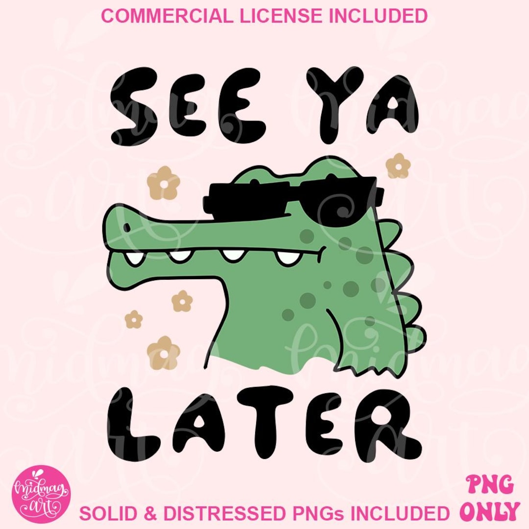 See Ya Later Alligator PNG, Trendy PNG, Popular PNG, Sarcastic Humor ...