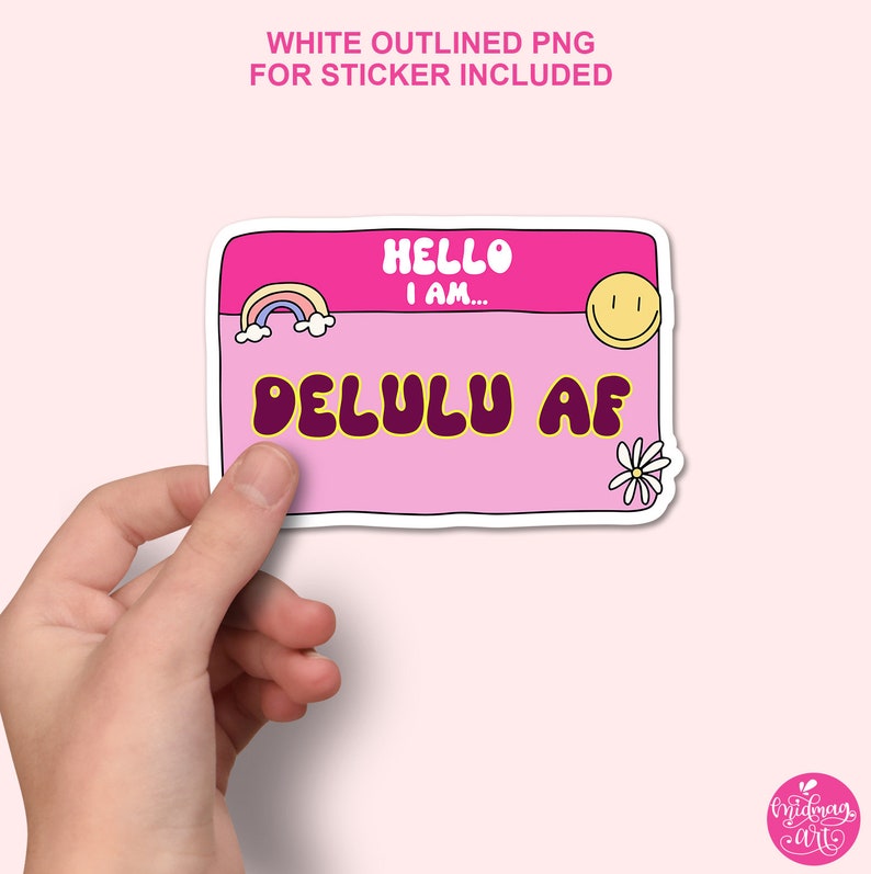 Hello I Am Delulu Af PNG, Delusional Funny Name Tag Sublimation, Design ...