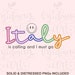 Italy is Calling and I Must Go Png Svg, Travel Gift Png, Italy is ...