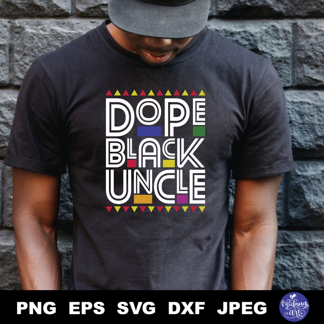 Dope Black Uncle Svg, Black History Svg, Gift Idea, Digital Download ...