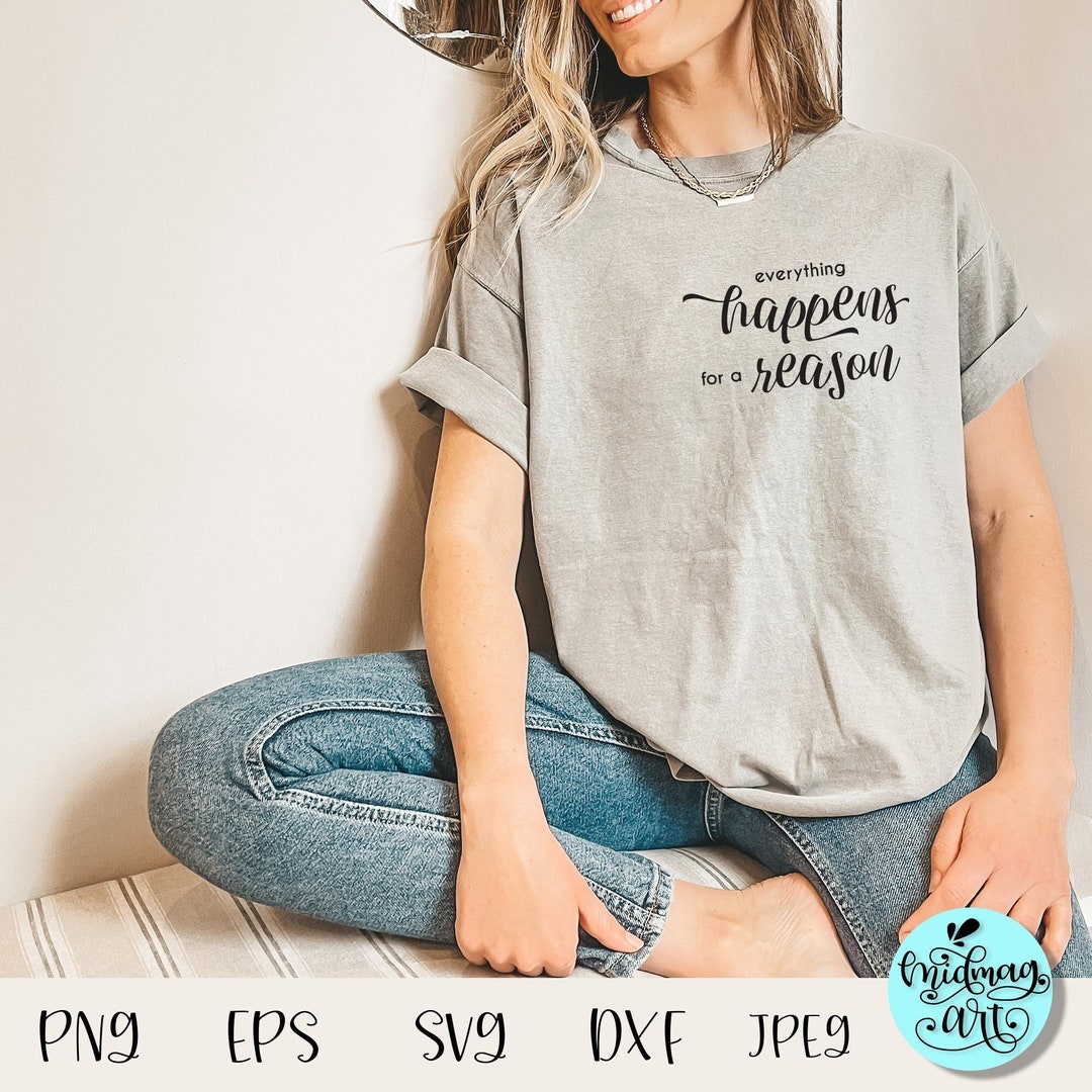 Everything Happens for a Reason Svg, Cut File, Sarcastic Svg, Gift Idea ...