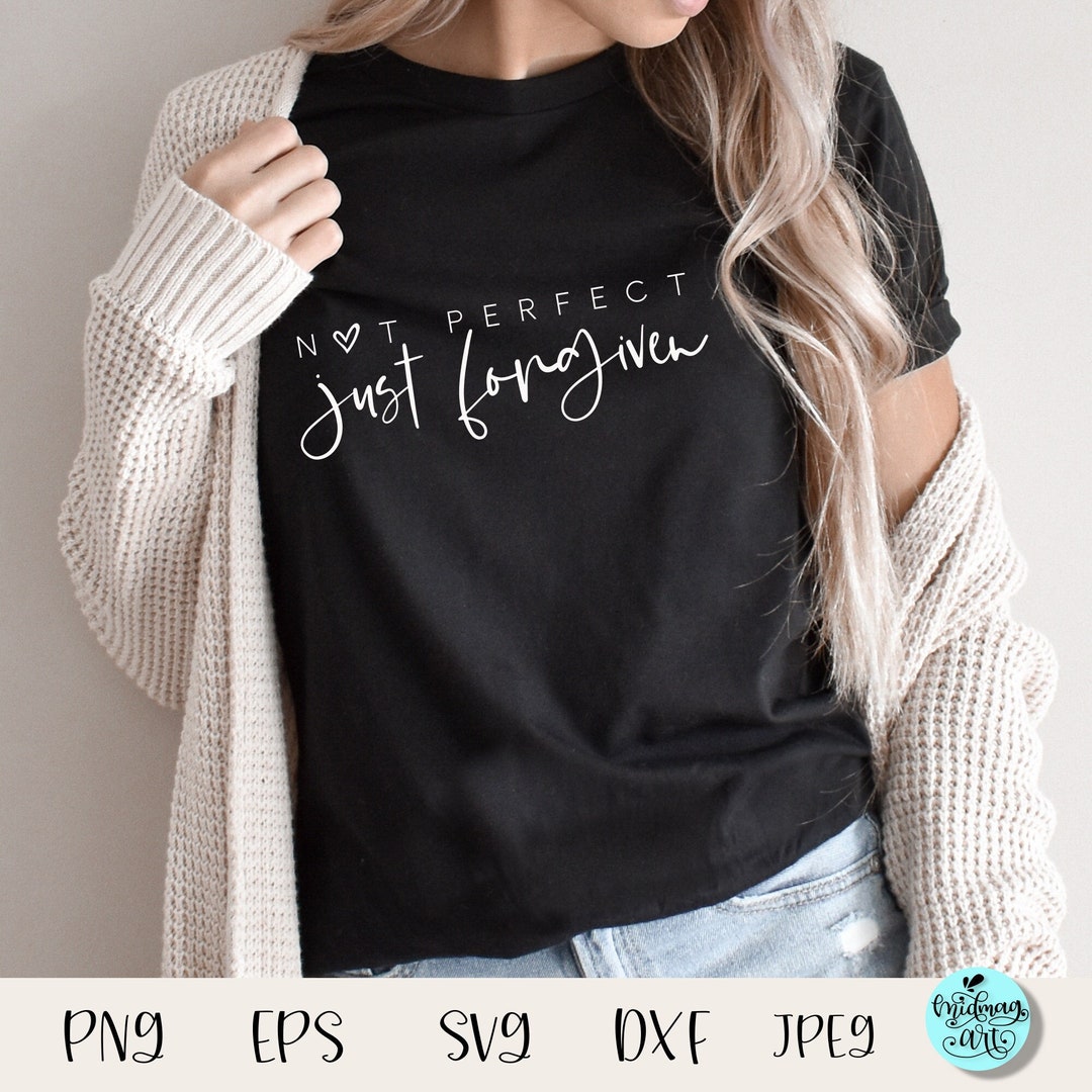 Not Perfect Just Forgiven Svg, Commercial Use, Digital Download ...