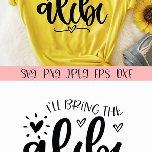 I'll Bring the Alibi Svg, Funny Wine Svg, Funny Inspirational Quote ...