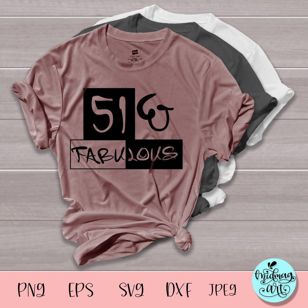 51 and Fabulous Svg, 51st Birthday Svg, Woman Birthday Svg, Adult ...