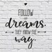 Follow Your Dreams They Know the Way Vinyl Wall Decal Home - Etsy