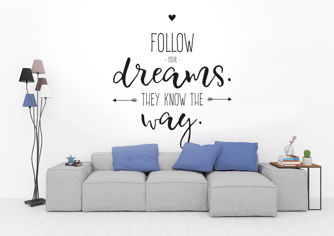 Follow Your Dreams They Know the Way - Vinyl Wall Decal - Home Wall ...