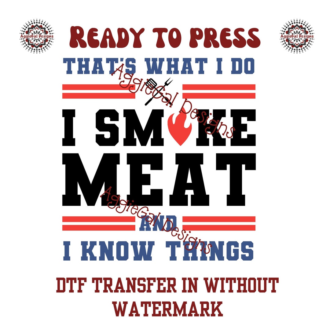 DTF Transfer That's What I Do I Smoke Meat and I Know Things Iron on ...