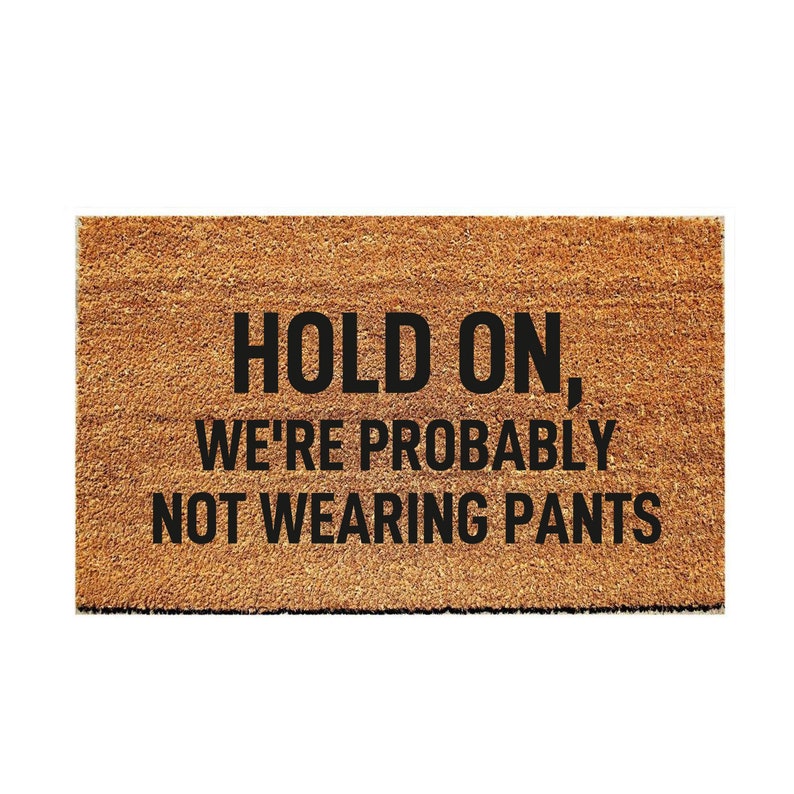 Hold On Were Probably Not Wearing Pants Doormat Funny Etsy