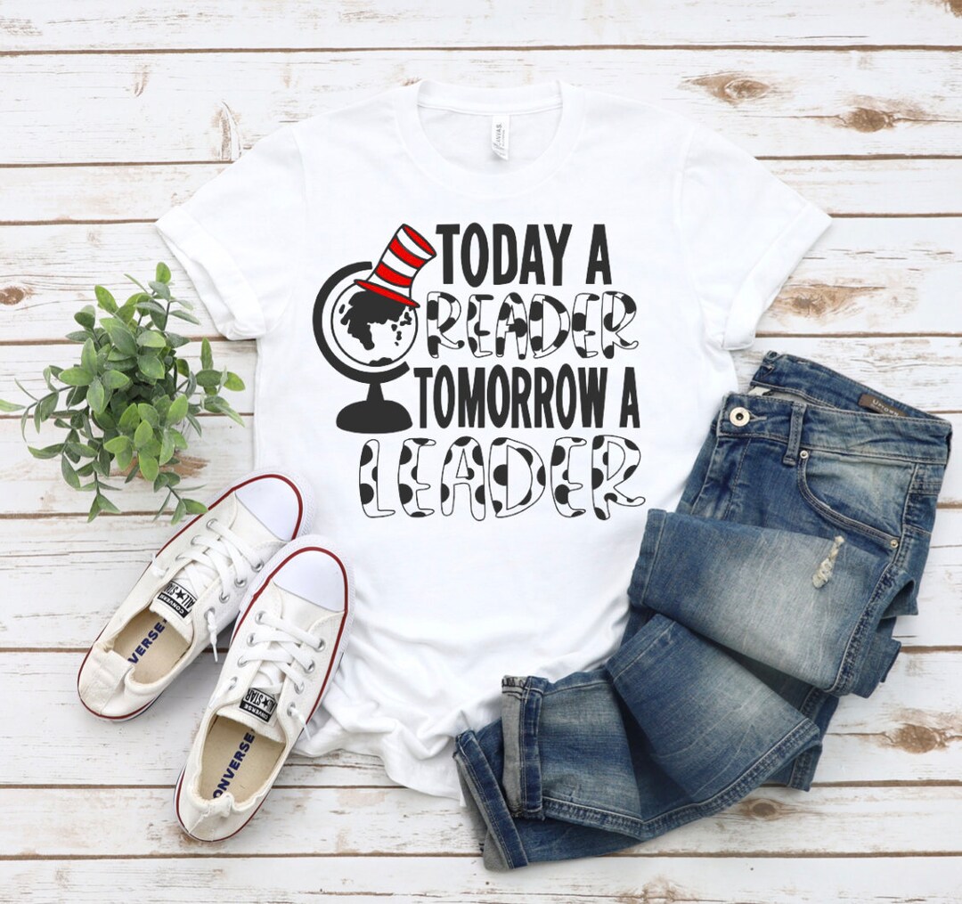 Read Across America Shirt (today a Reader Tomorrow a Leader) SVG PNG - Etsy