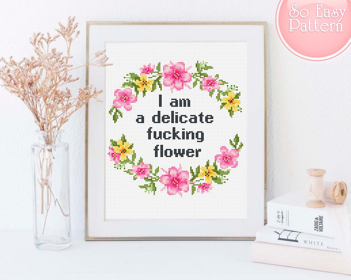 Cross Stitch Pattern I Am A Delicate Fucking Flower Counted Cross ...