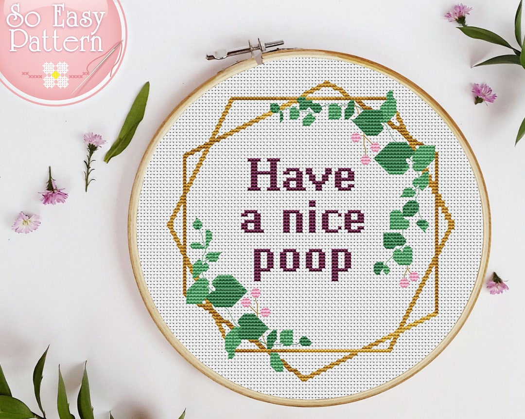 Have A Nice Poop Cross Stitch Pattern Subversive Cross Stitch Quote ...