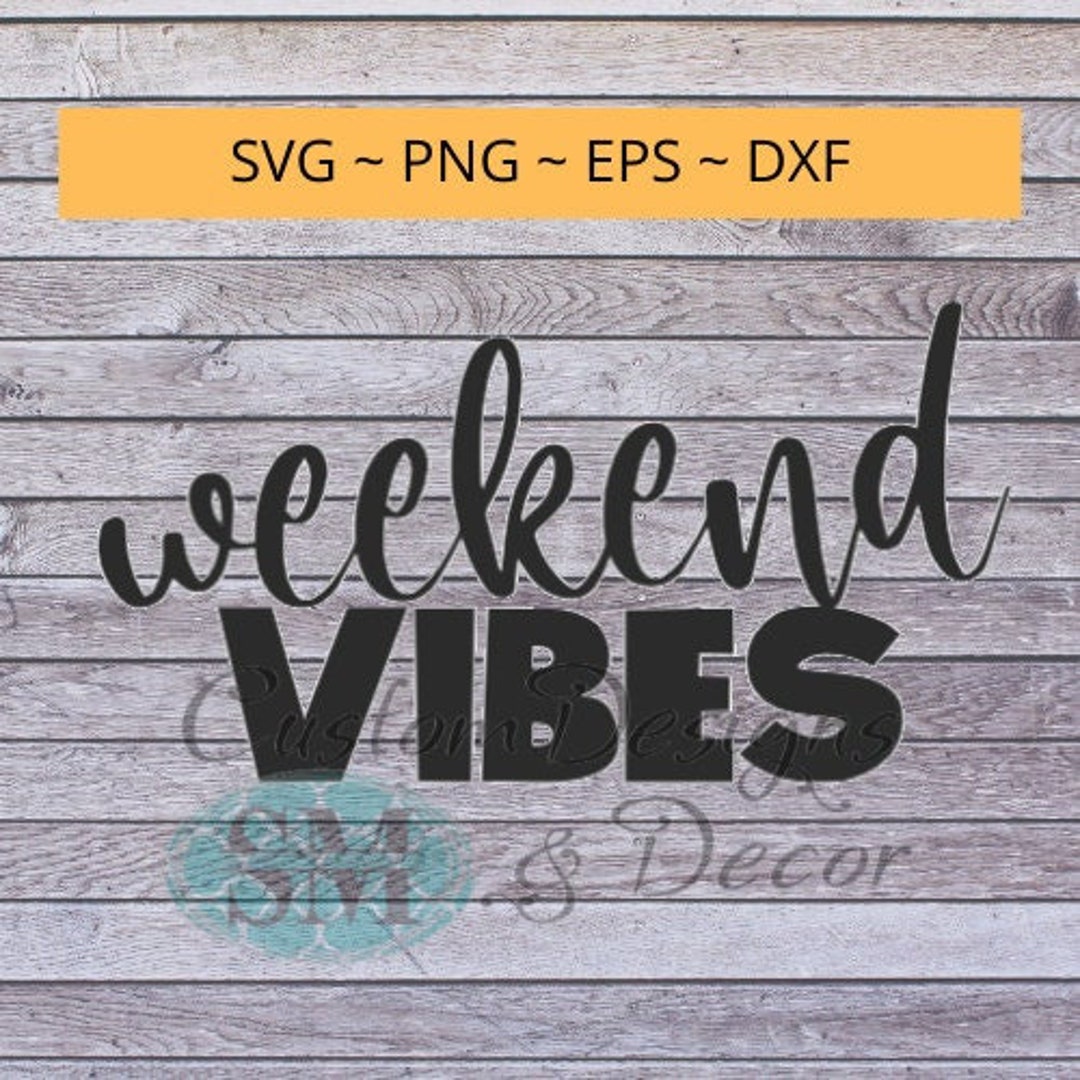 Weekend Vibes Svg File Quote Shirt Design - Etsy