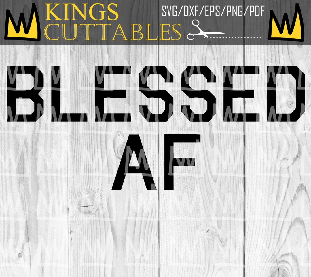Blessed SVG Blessed AF Faith SVG | Svg Files Farmhouse Svg | Cutting ...