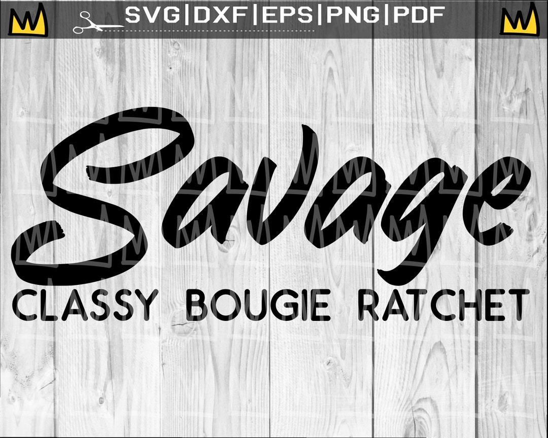 Savage SVG Savage Classy Bougie Ratchet Classy Svg Bougie - Etsy