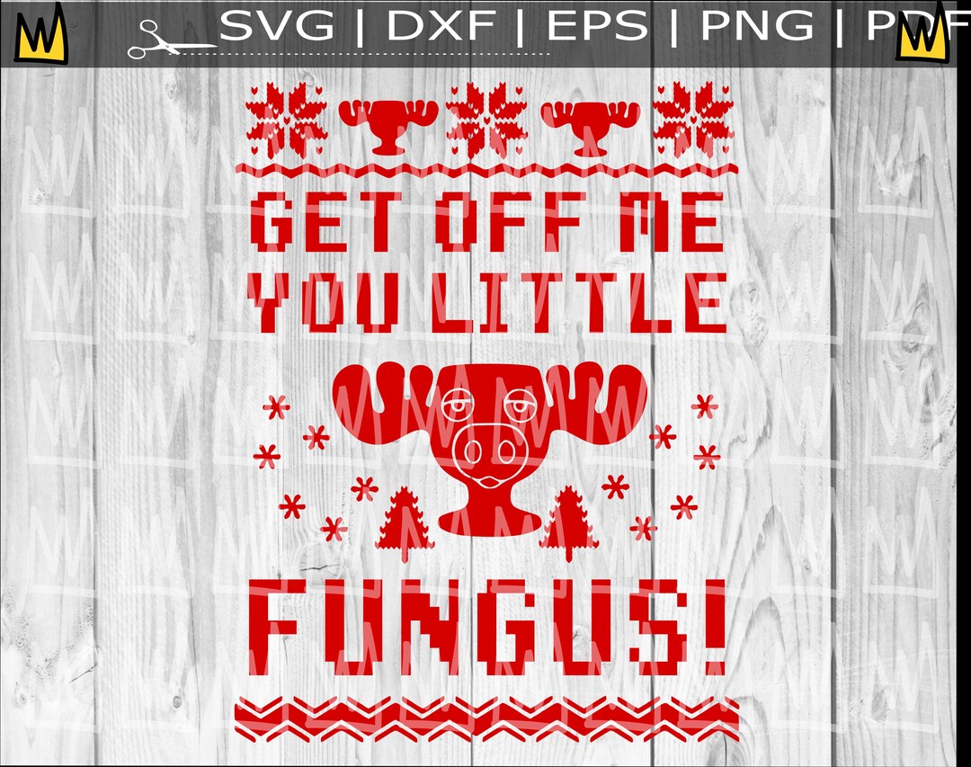 Get off Me You Little Fungus SVG, National Lampoons Christmas Vacation ...