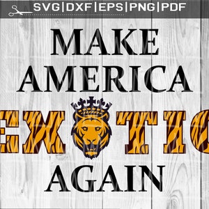 Joe Exotic SVG Make America Exotic Again SVG Tiger King SVG - Etsy