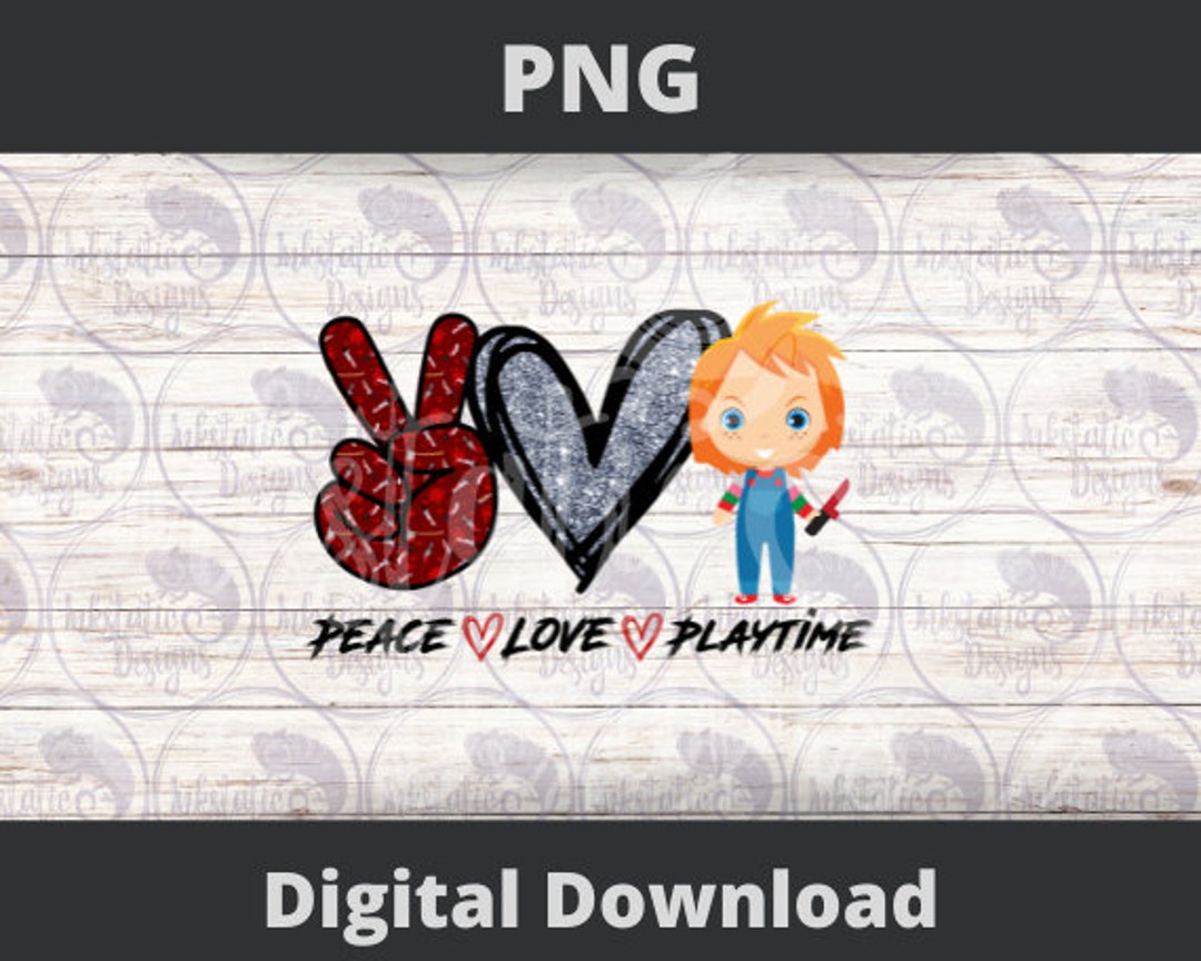 Peace Love Playtime 300 Dpi Png / Horror Movie Humor / Wanna - Etsy
