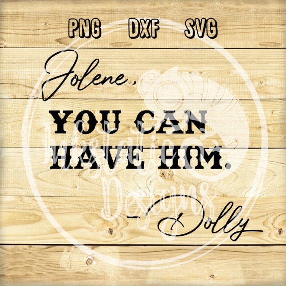 Jolene You Can Have Him Svg / Country Western Dye Sublimation / Dolly ...
