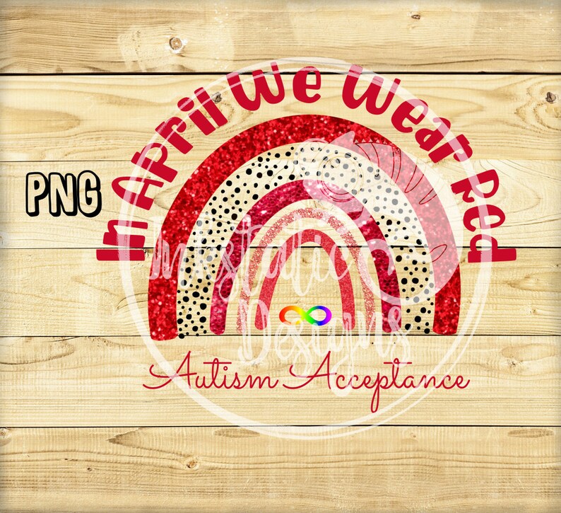 Autism Acceptance Rainbow Png, in April We Wear Red Digital Download ...