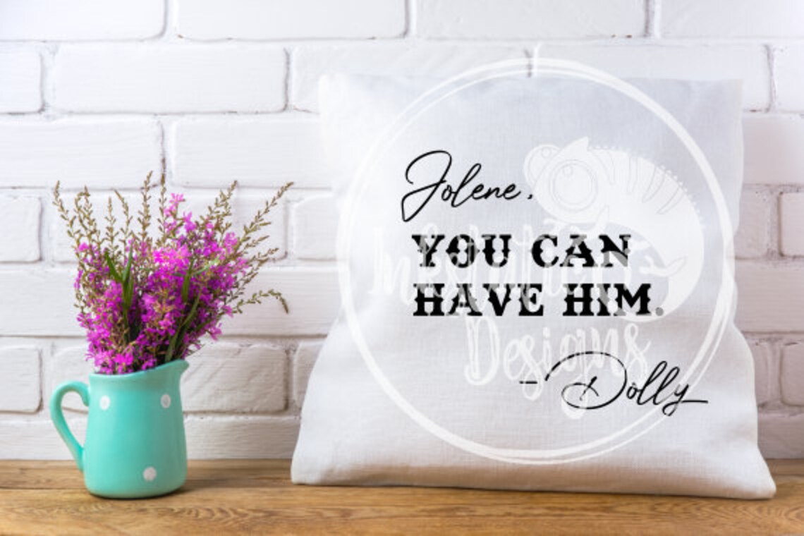 Jolene You Can Have Him Svg / Country Western Dye Sublimation / Dolly ...