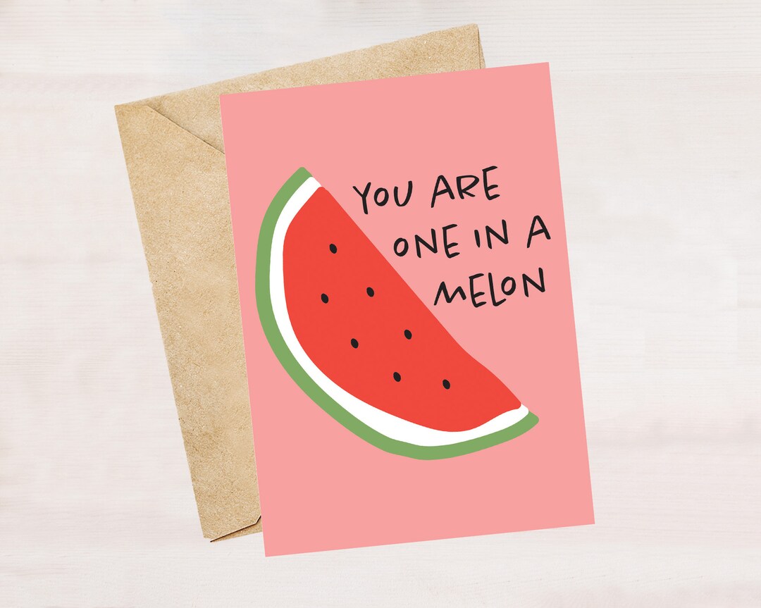 You Are One in A Melon Card Greeting Card 5 X 7 Card - Etsy