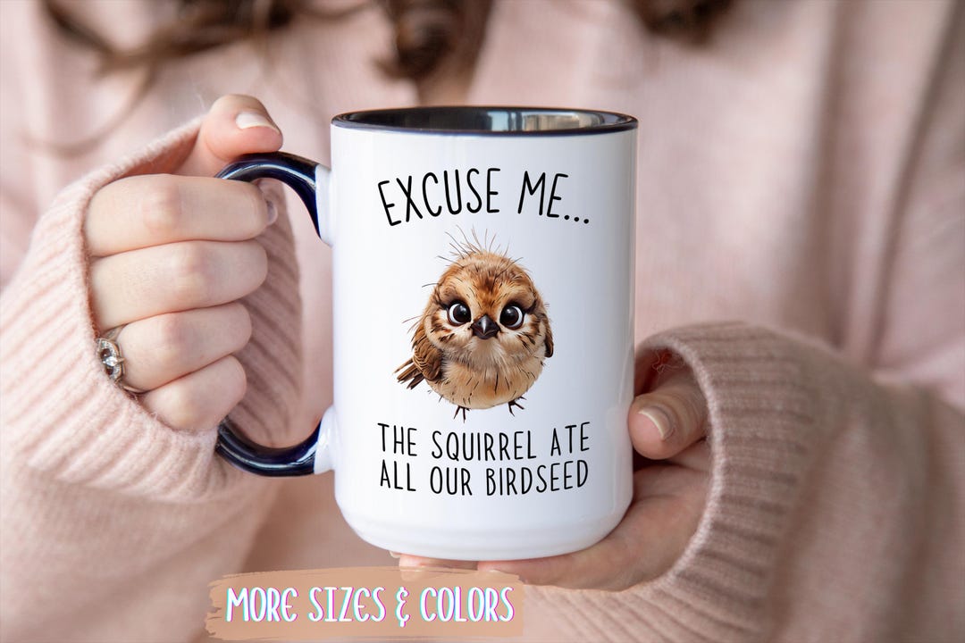 Funny Squirrel Mug: Excuse Me Birdfeeder, Squirrel Lover Gift - Etsy