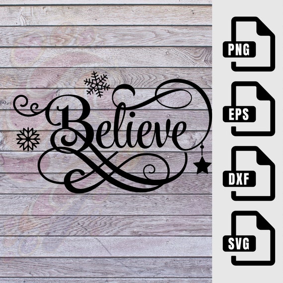 Believe SVG Dxf EPS PNG | Etsy