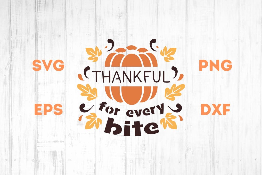 Thankful for Every Bite SVG Quote With Pumpkin and Oak Leaf ...