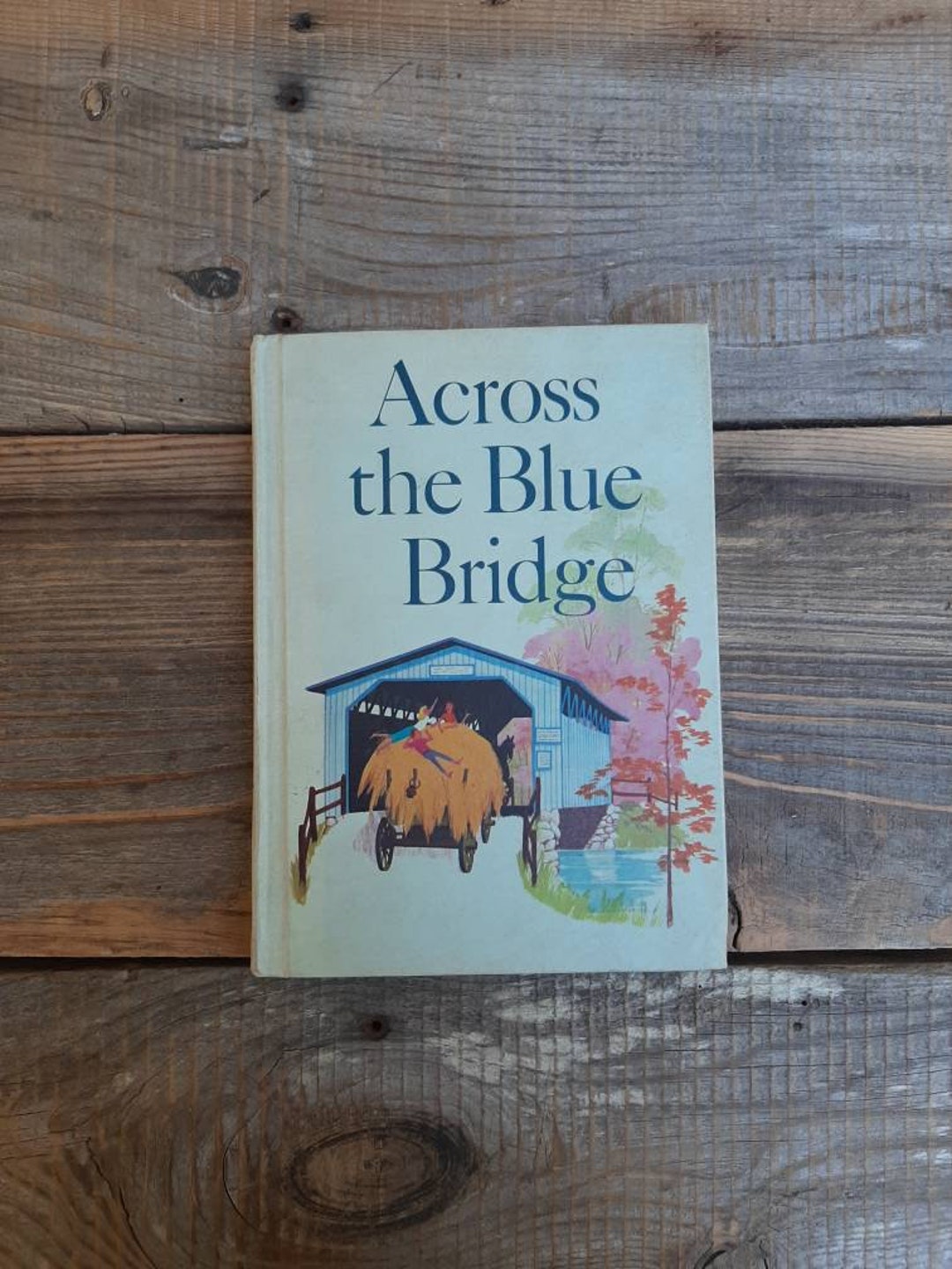 Across the Blue Bridge- by Floy Winks Delancey, William J. Iverson ...