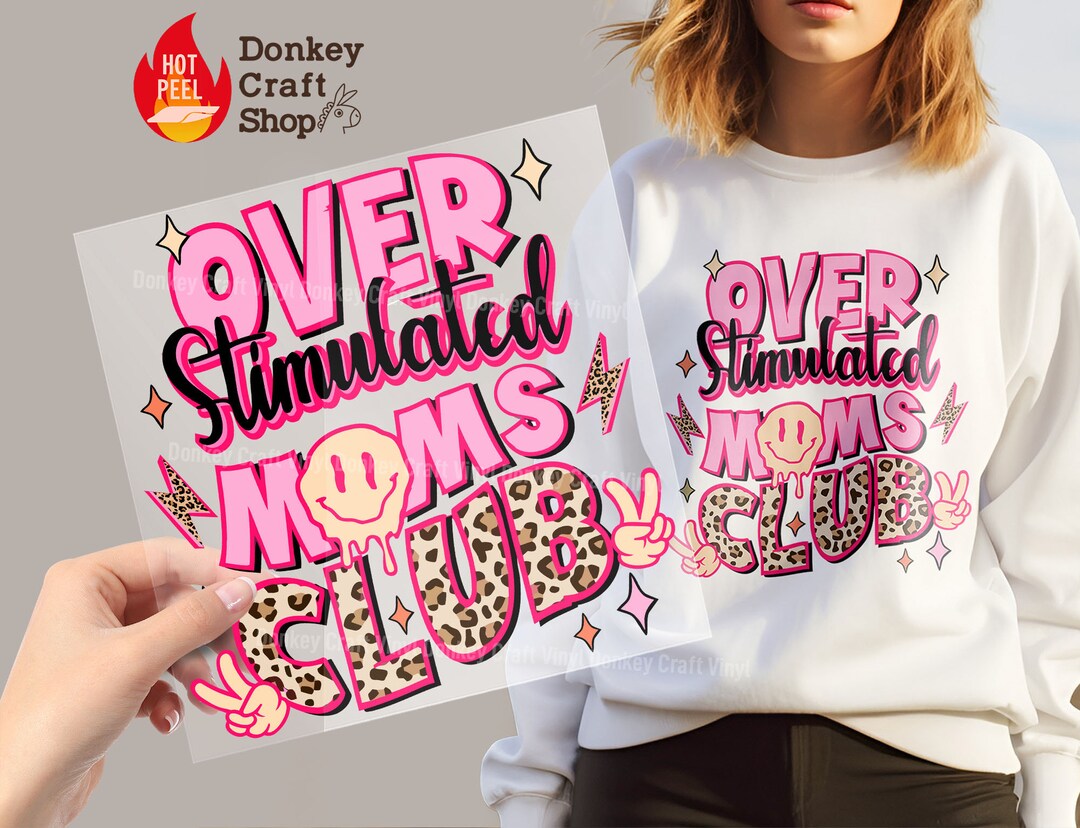 Overstimulated Moms Club DTF Transfers, Ready to Press, DTF Ready for Press Heat Transfers ...