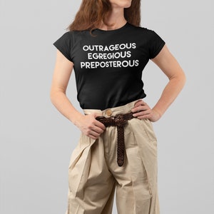 Outrageous, Egregious, Preposterous Short-sleeve T-shirt | Tshirt for ...