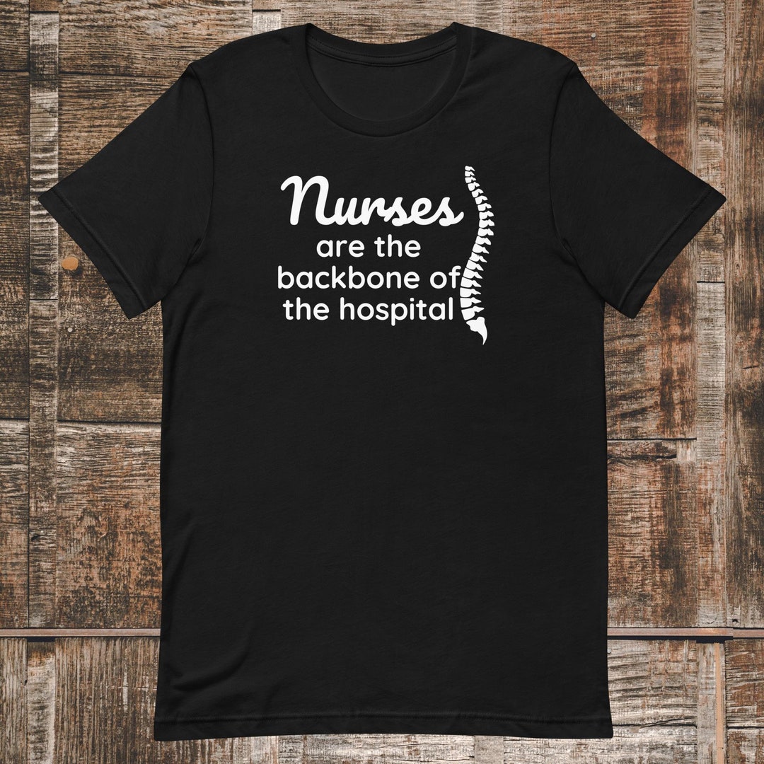 Nurse Gift: "backbone of the Hospital" Tee (spine Design) - Etsy