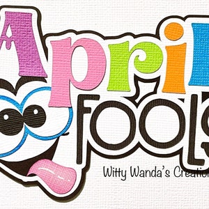 April Fools Title Die Cut Embellishment Pre-made Scrapbook Cards Crazy ...