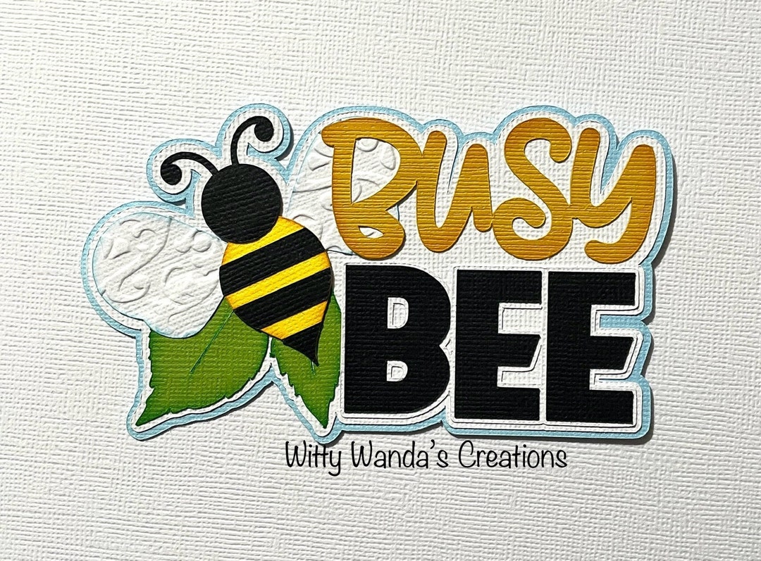 Busy Bee Title Pre-made Paper Piecing Embellishment Die Cut Bee ...