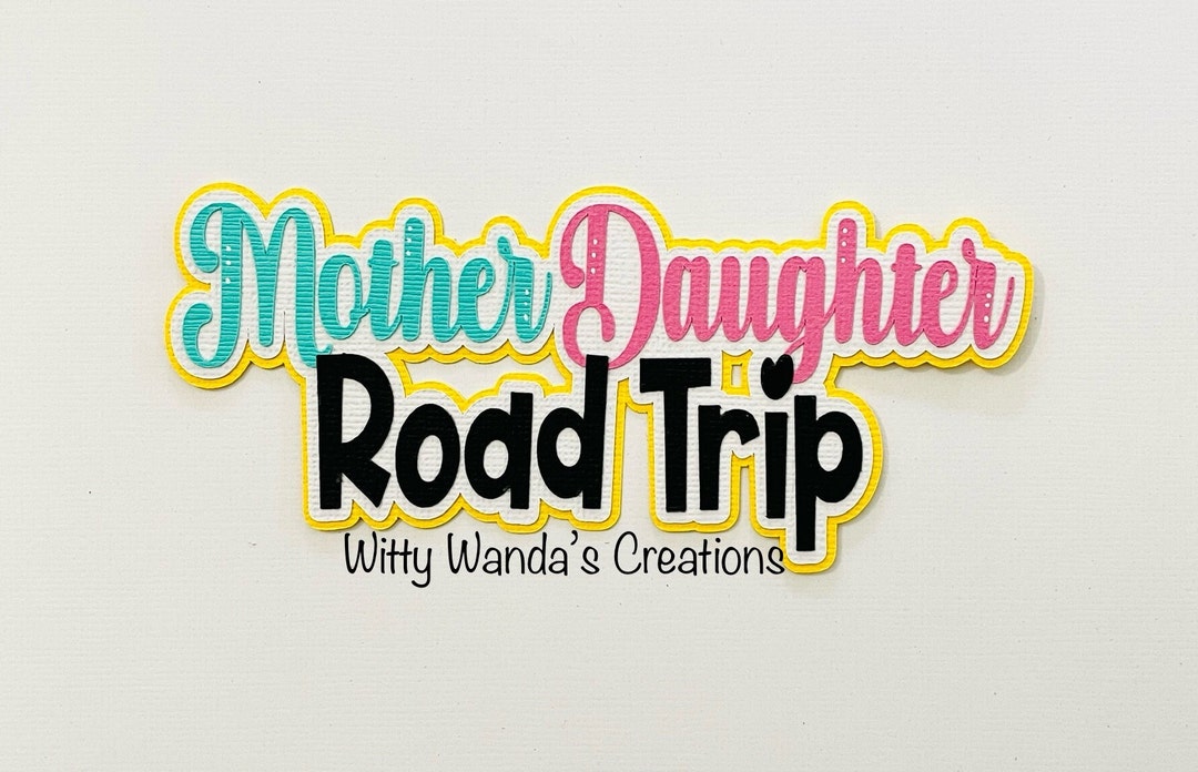 Scrapbook Mother Daughter Road Trip Title Pre-made Die Cut Embellishment-piecing Piecing 321 - Etsy