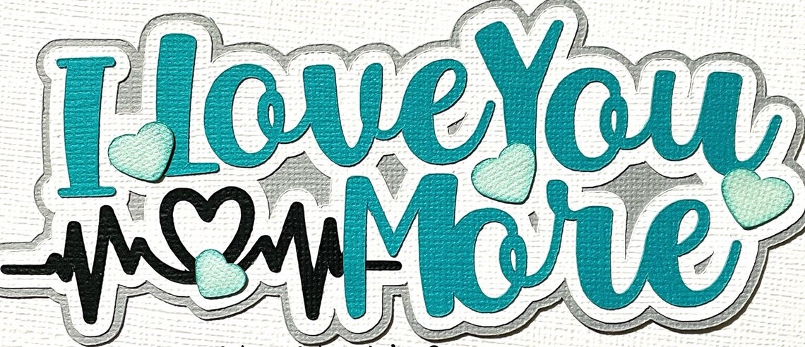I Love You More Title Premade Paper Pieced Embellishment Valentine Love ...