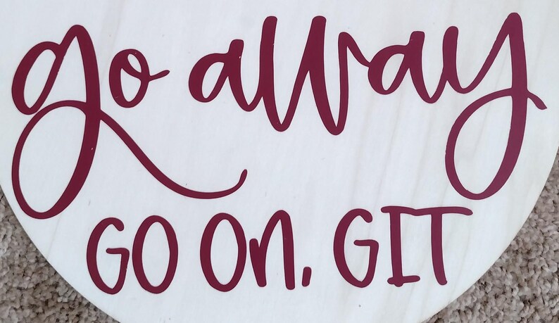 Go Away Go on Git , Front Door Sign, Door Wreath, Hanging Wood Round ...